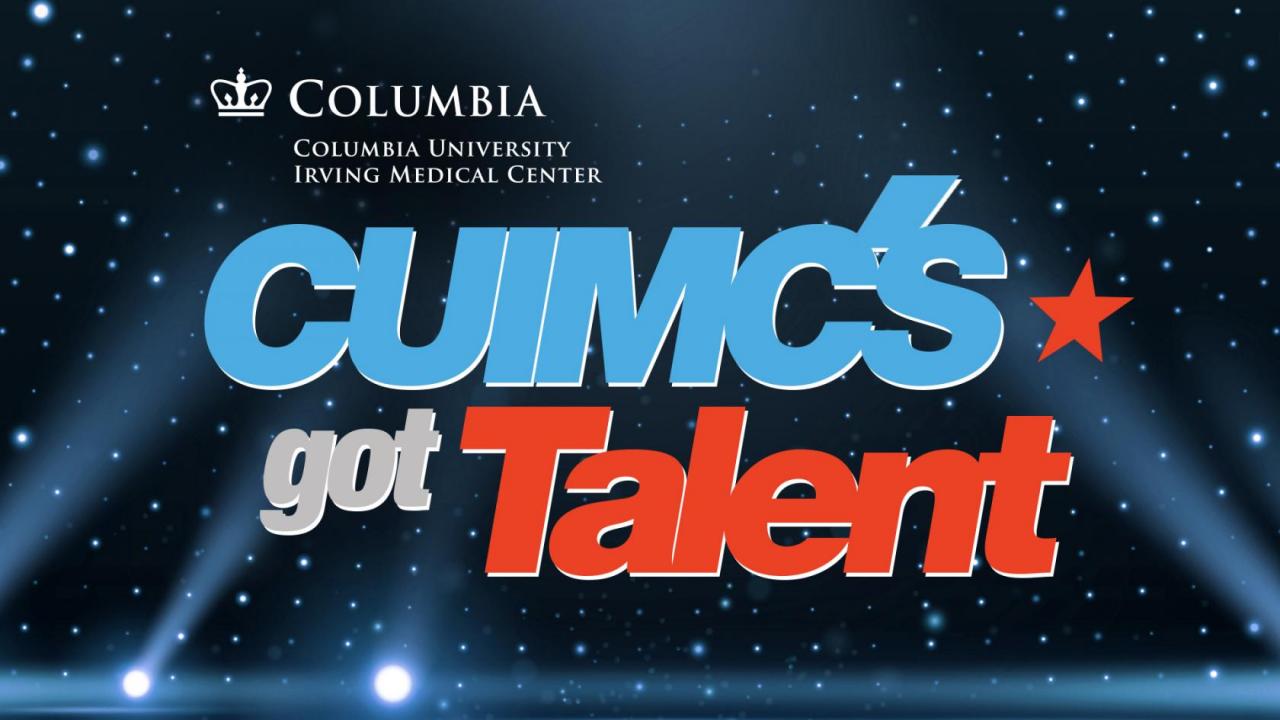 CUIMC’s Got Talent | Columbia University Irving Medical Center