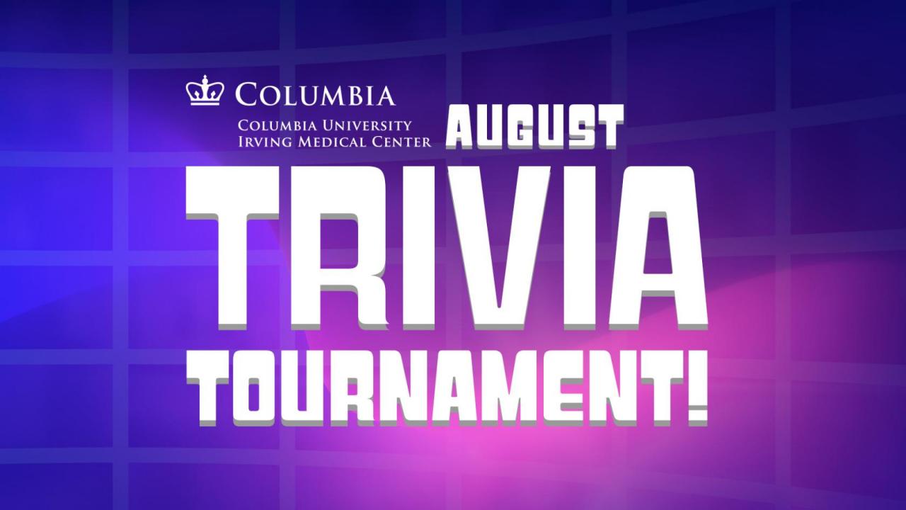 August Trivia Tournament | Columbia University Irving Medical Center